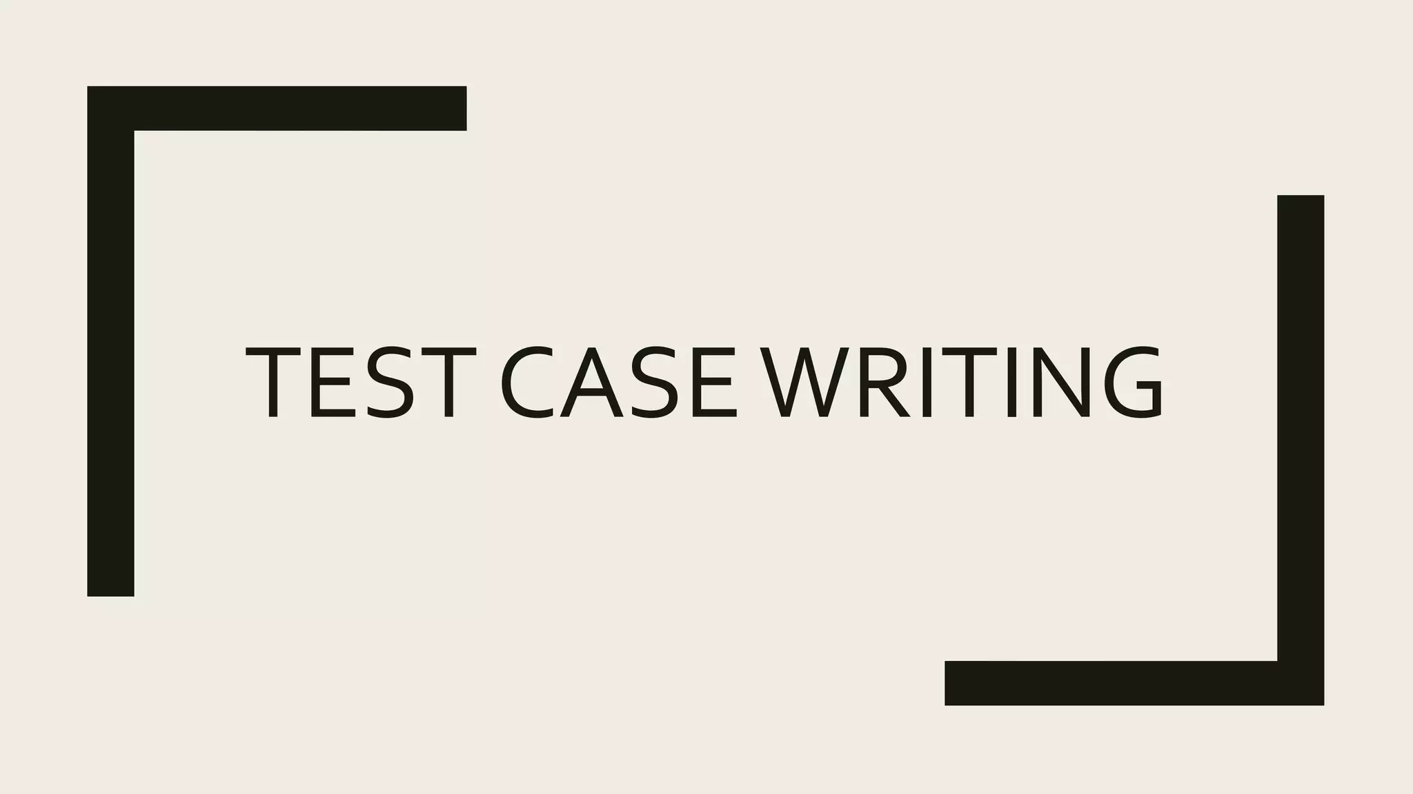 Test Case Writing Ppt