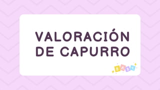 Test de Capurro , escala para mejorar la valoración | PDF