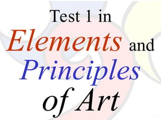 Test Elements & Principles of Art Class.ppt | Painting | Arts and Crafts