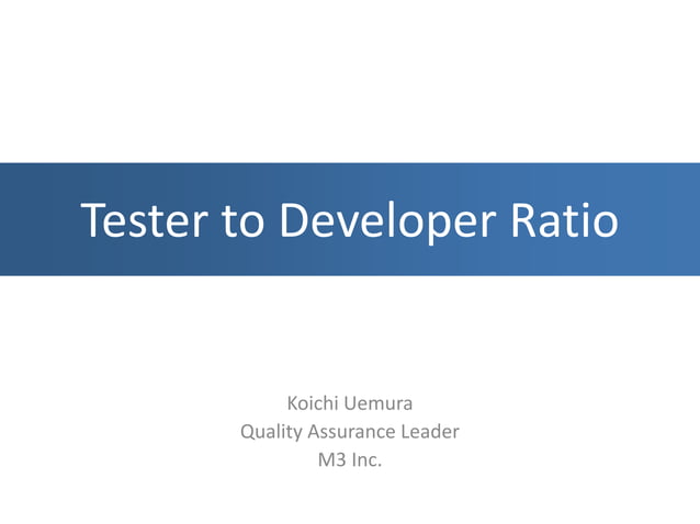 Tester to developer ratio | PPTX