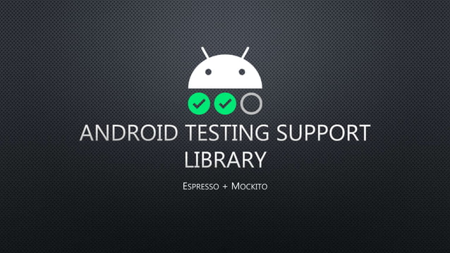 Testes Android (Android Testing Support Library) | PPT