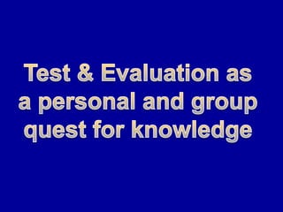 Test & evaluation = the knowledge factory | PPT