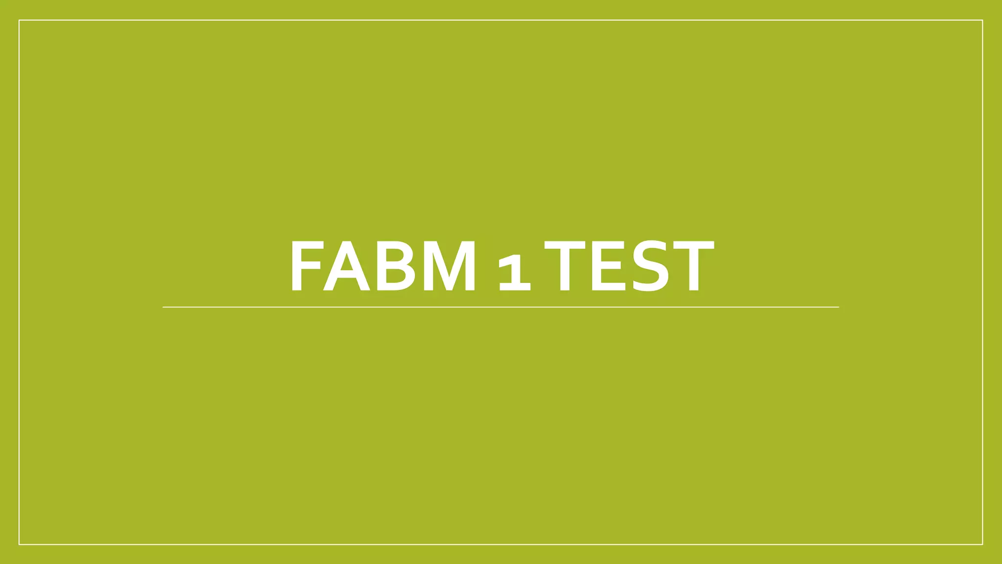 Test FABM 1-AccountingConcepts and Principles.pptx