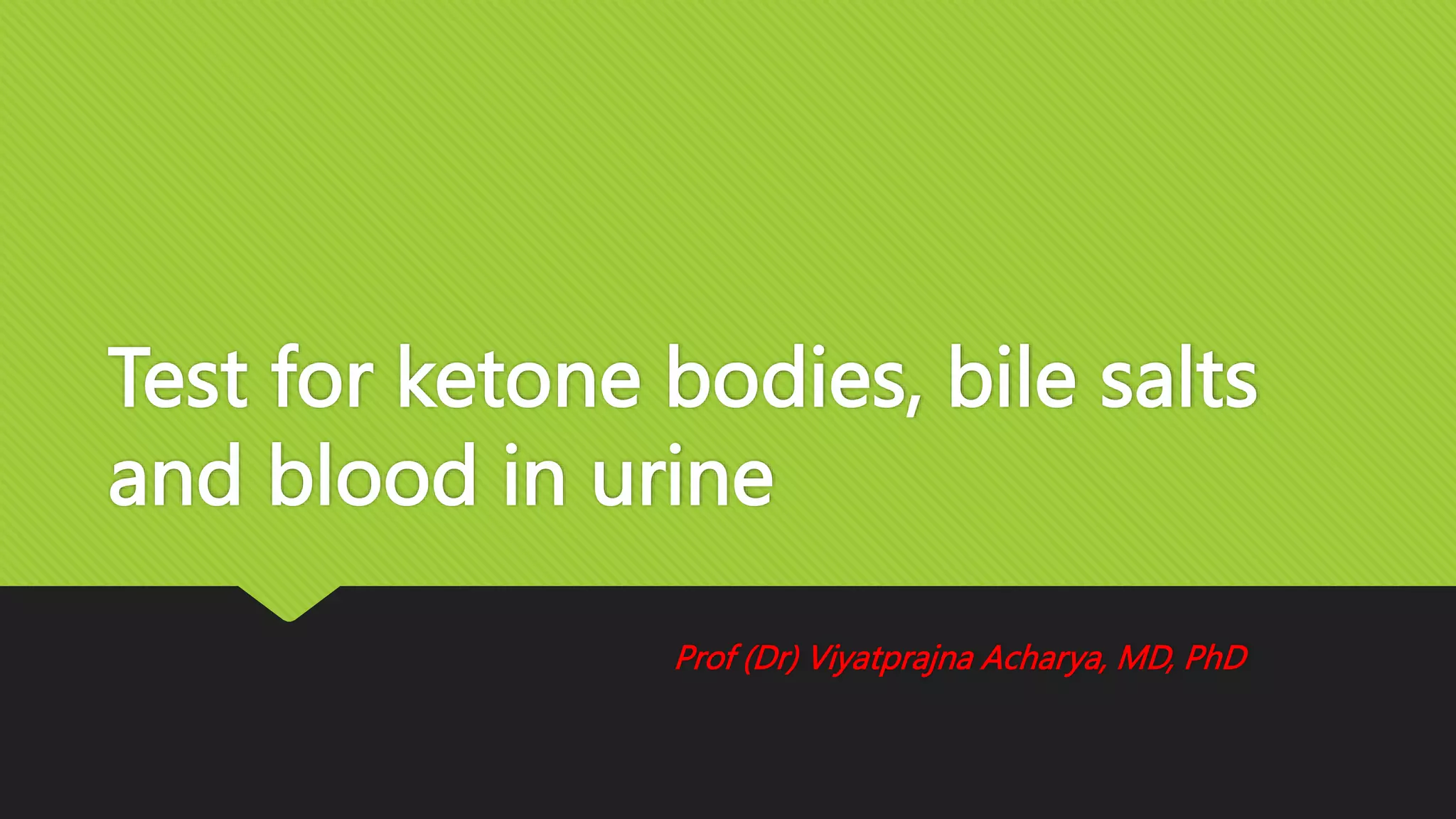 Test for ketone bodies, bile salts and.pptx
