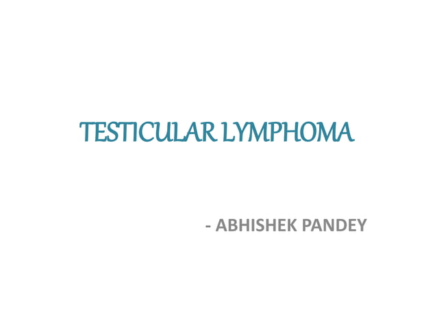 Testicular lymphoma | PPTX | Cancer | Diseases and Conditions