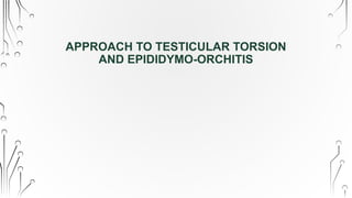 Testicular torsion and Epididymo-orchitis.pptx