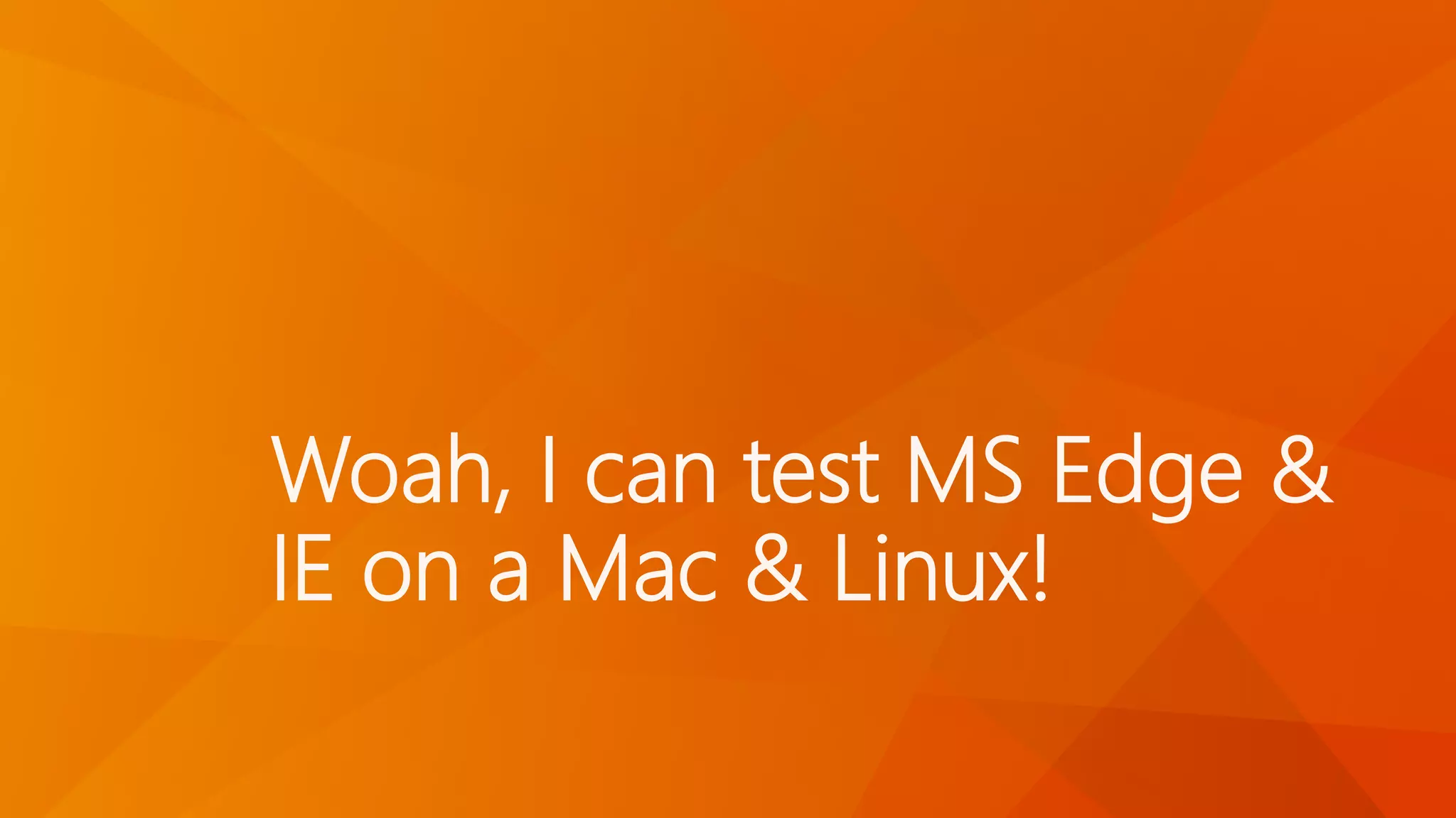 Woah, You Can Test IE & Microsoft Edge on a Mac? | PPT