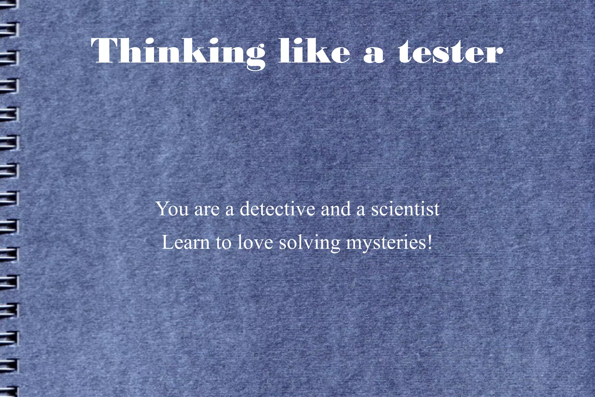 Testing 2 - Thinking Like A Tester | PPT