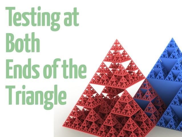Testing at Both Ends of the Triangle. | PPT