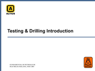 Testing___Drilling_Introduction PLK MIgas Malang | PPT