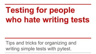 Testing for people who hate testing | PDF