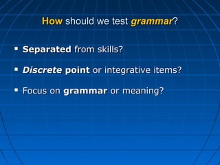 Testing grammar | PPT | Standardized Testing | Educational Assessment