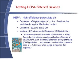 Testing HEPA Devices MKE IAQA Chapter April09 | PPT