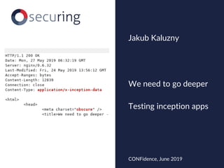 "We need to go deeper - testing inception apps" - Jakub Kałużny | PPT