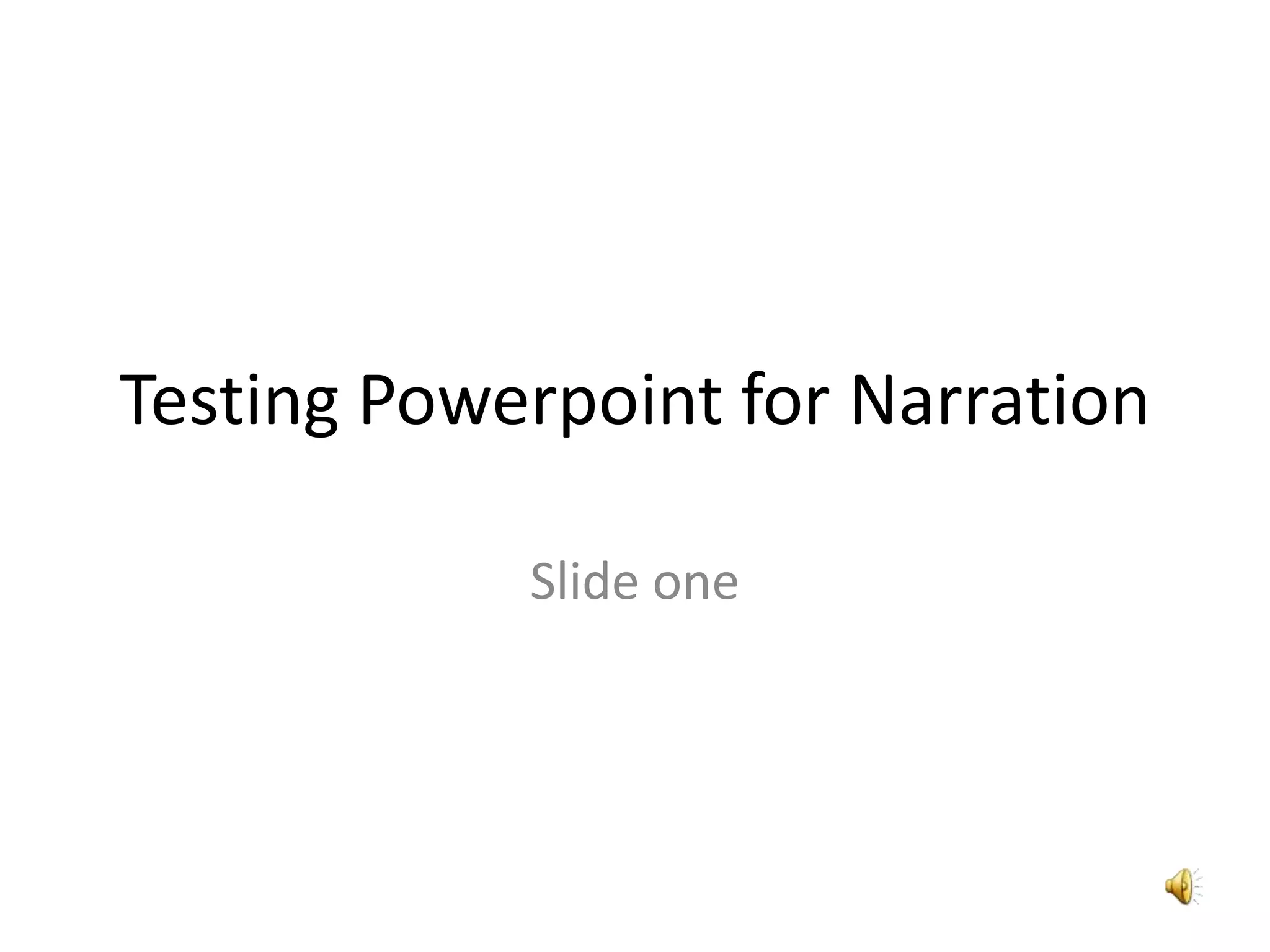 Testing powerpoint for narration pps | PPT