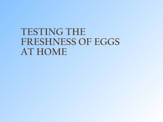 Testing the Freshness of Eggs at Home.pptx