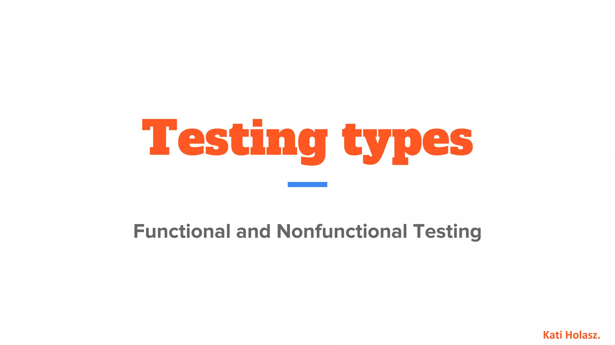 Testing types functional and nonfunctional - Kati Holasz | PDF Testing types functional and nonfunctional - Kati Holasz | PDF