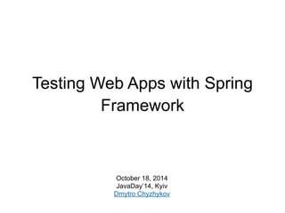 Testing Web Apps with Spring Framework | PPT