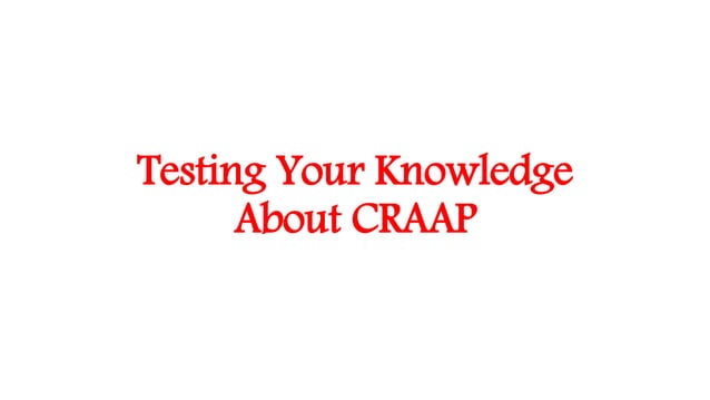 Testing your knowledge about craap | PPT