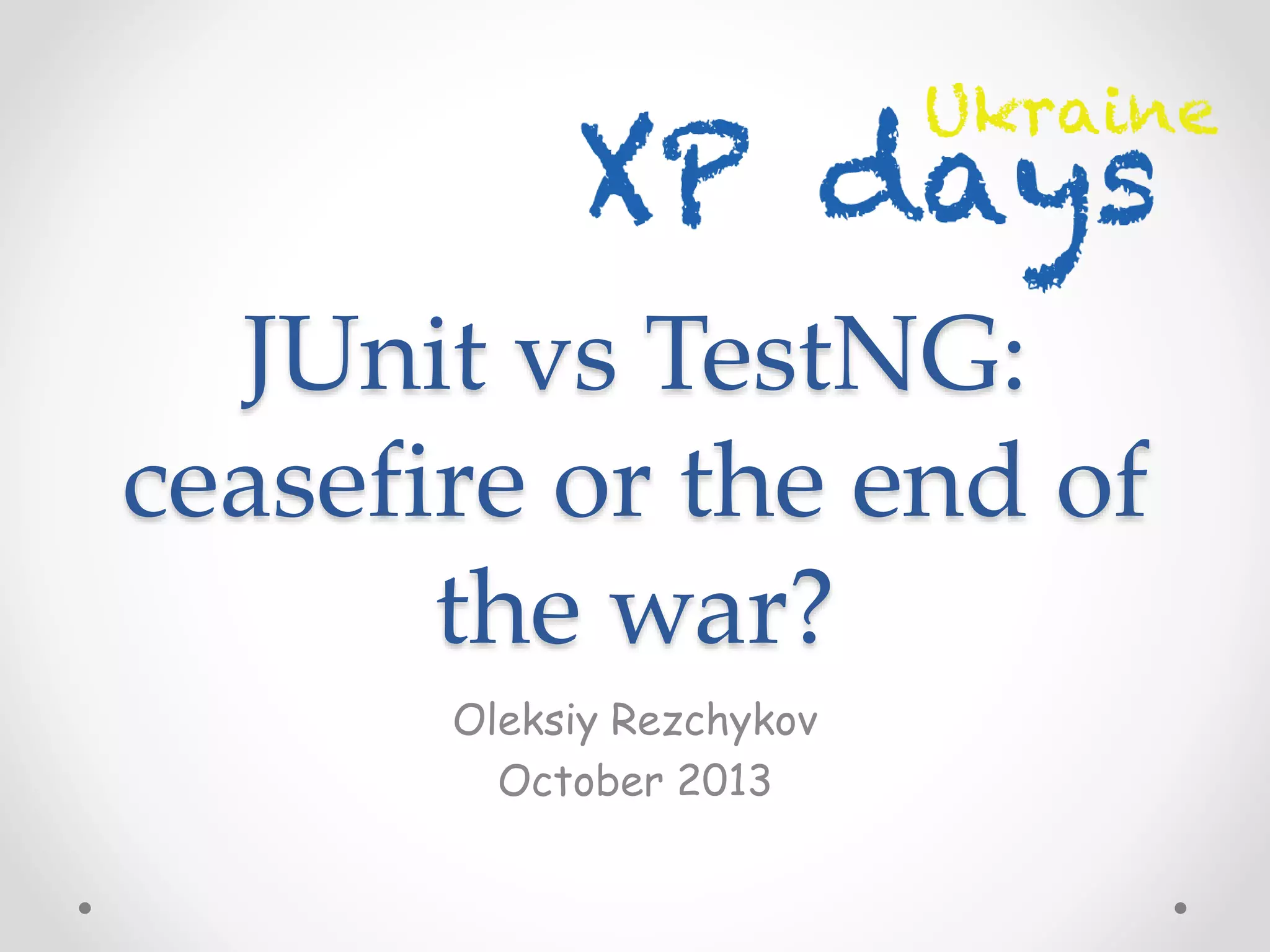 TestNG vs JUnit: cease fire or the end of the war | PPT