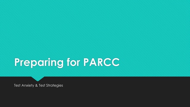 Preparing for PARCC & Reducing Test Anxiety | PPT