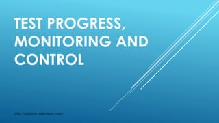 Test progress, monitoring and control | PPTX | Technology & Computing