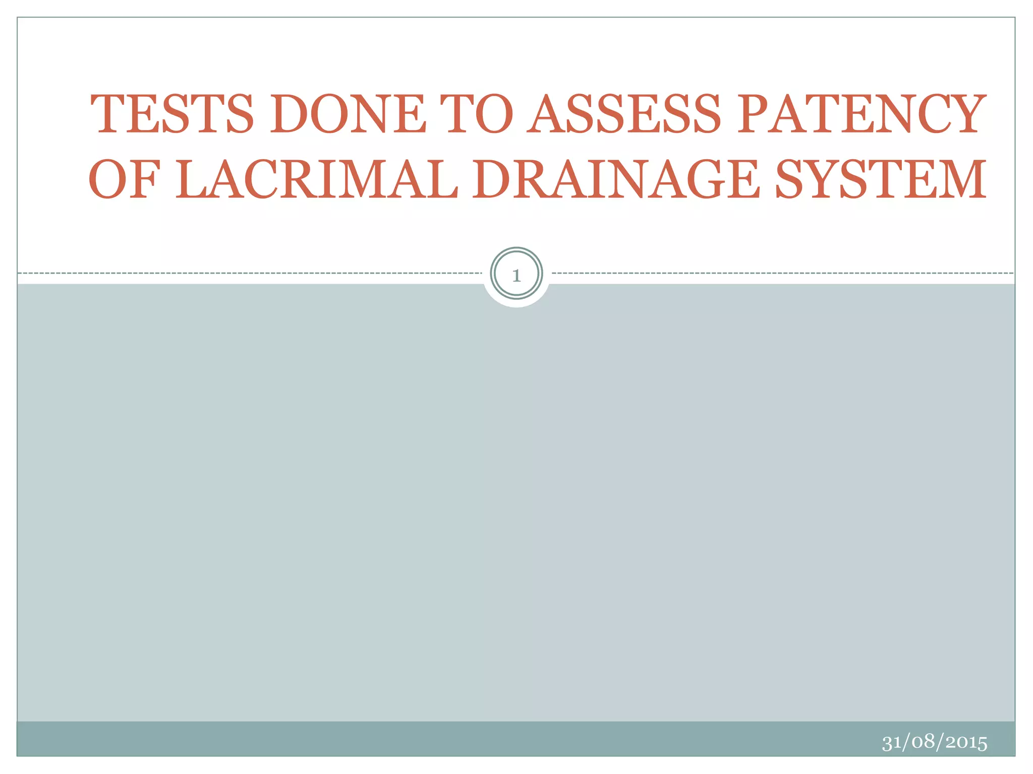 Tests done to assess patency of lacrimal drainage | PPTX