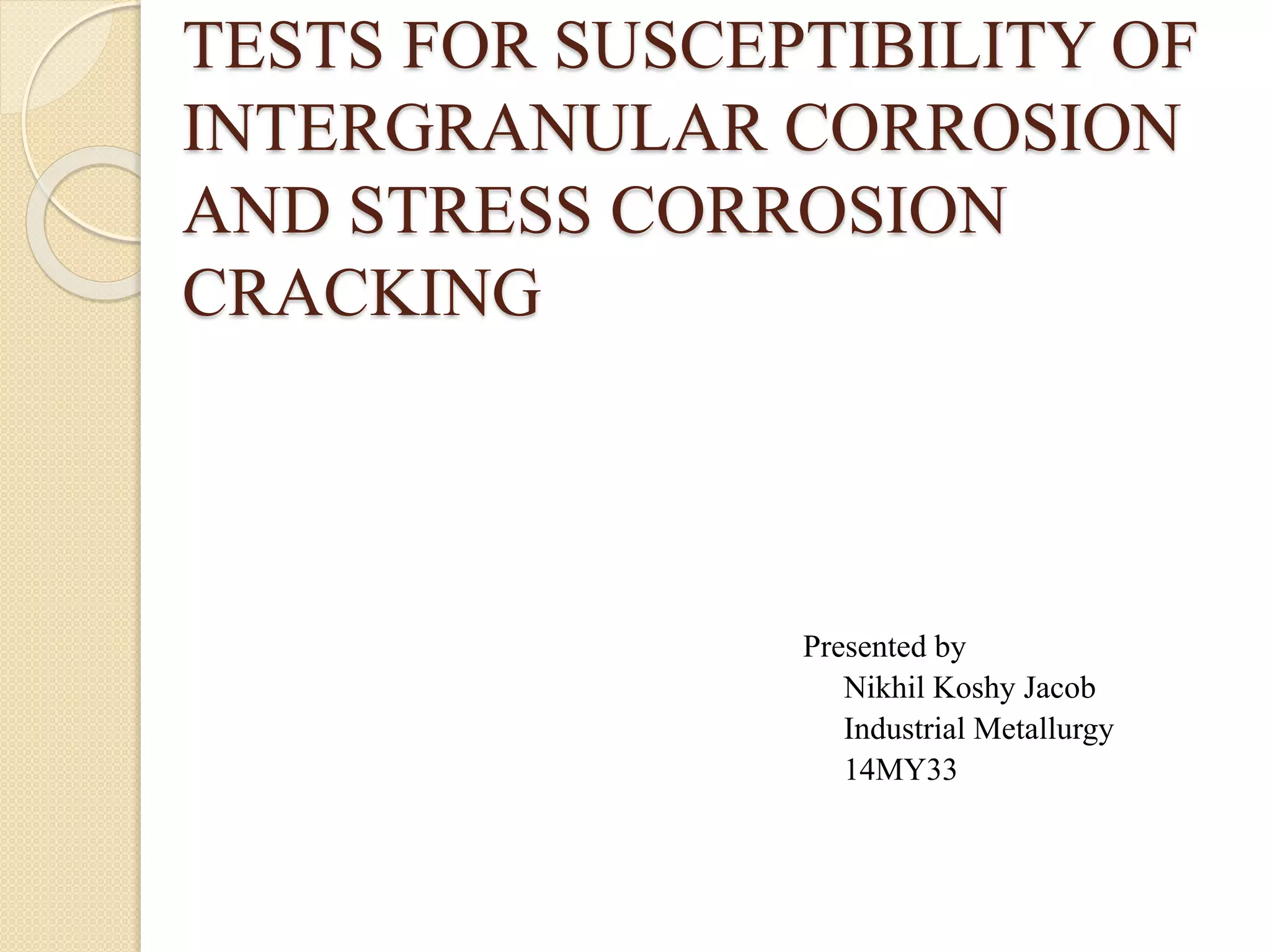 Tests for intergranular corrosion and stress corrosion cracking | PPTX