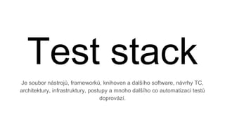 Test stack CzechTest 2016 | PPT