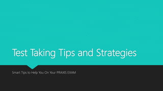 Test Taking Tips for Praxis Study | PPTX