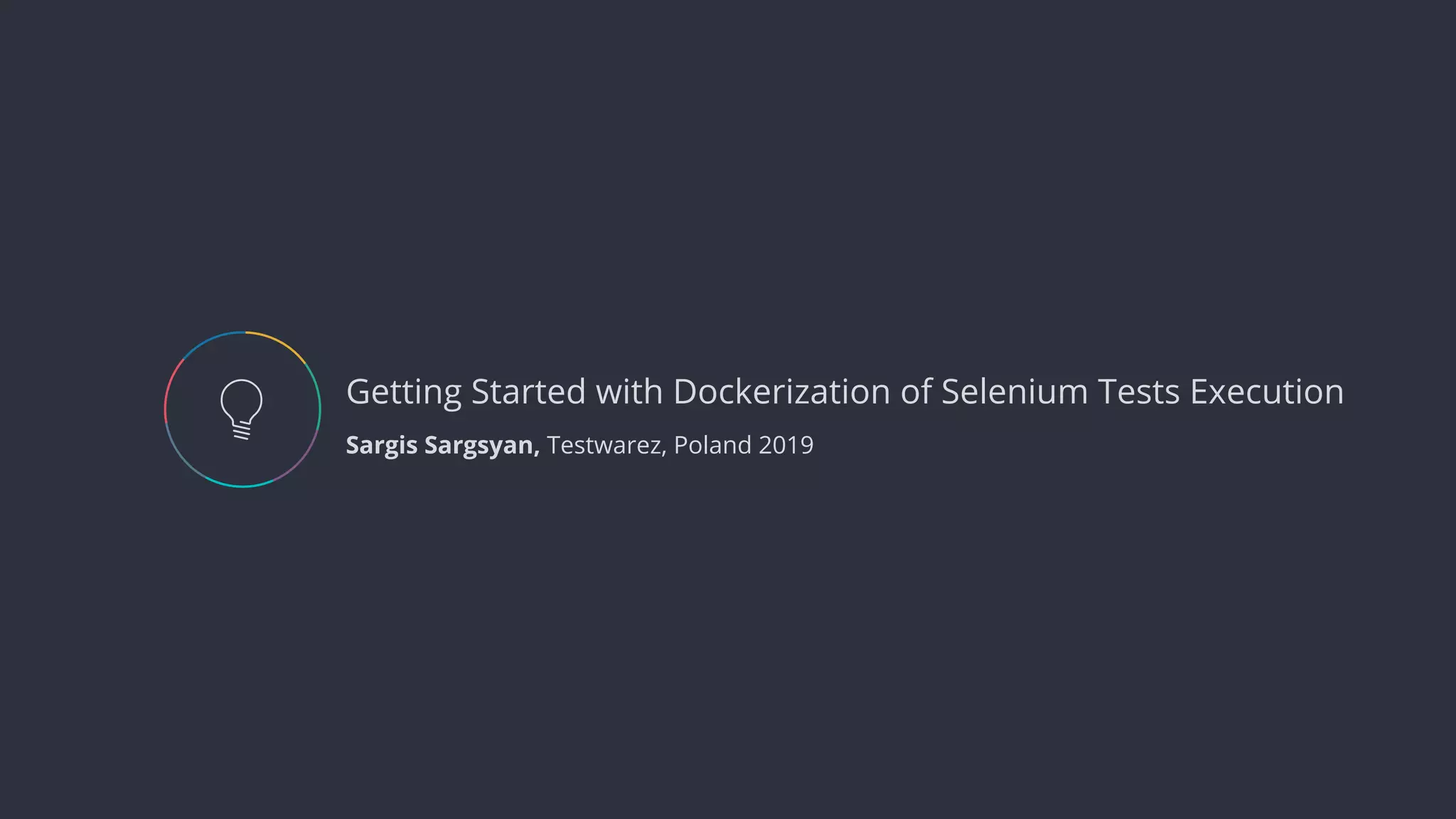 Getting Started With Dockerization Of Selenium Tests Execution Testwarez 2019 Ppt 5701