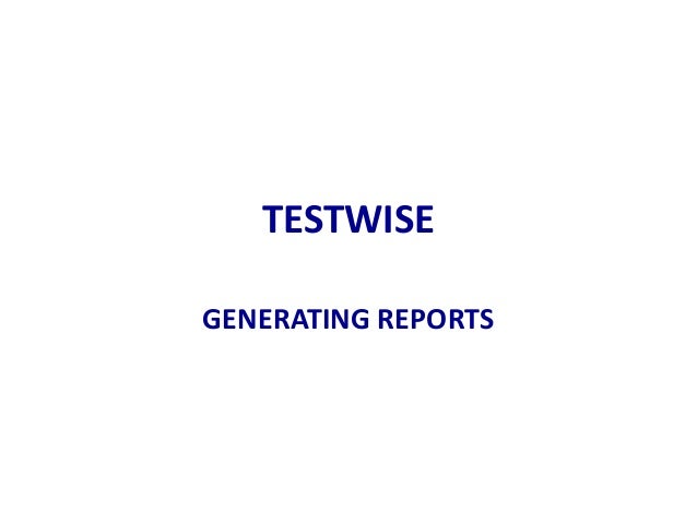 Testwise generating reports