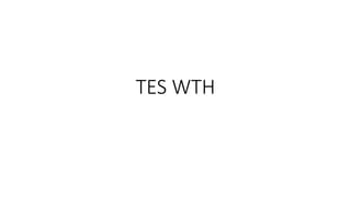 Tes wth | PPT