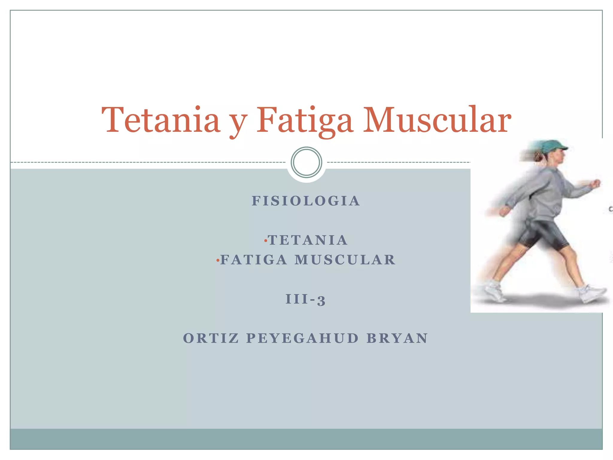 Tetania y fatiga muscular | PPTX