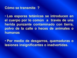 TETANOS El tétanos es una enfermedad grave del sistema nervioso causada ...