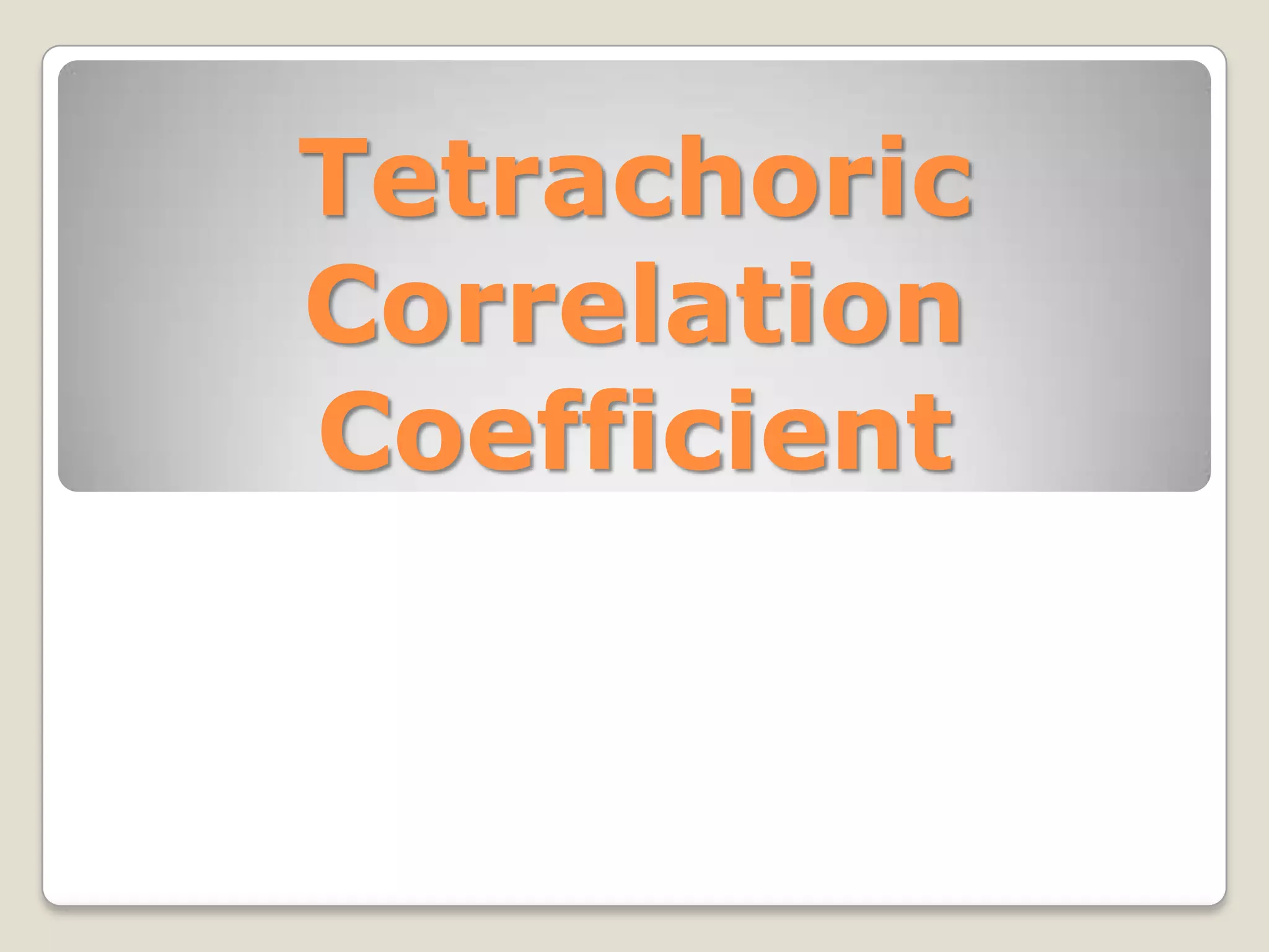 Tetrachoric Correlation Coefficient | PPTX