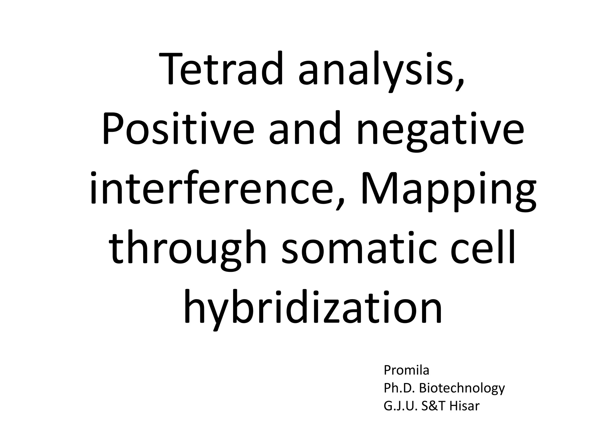 Tetrad analysis, positive and negative interference, mapping through ...