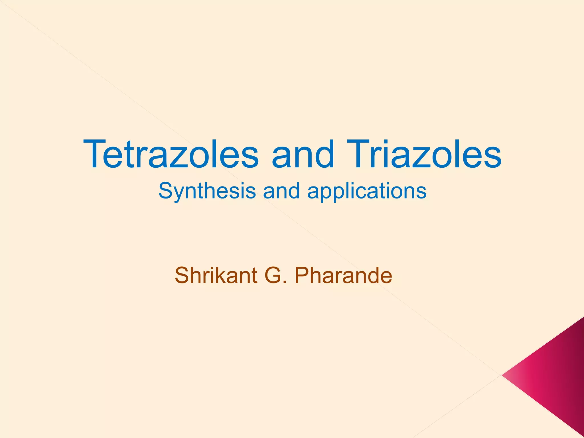 Tetrazole and triazole | PPTX