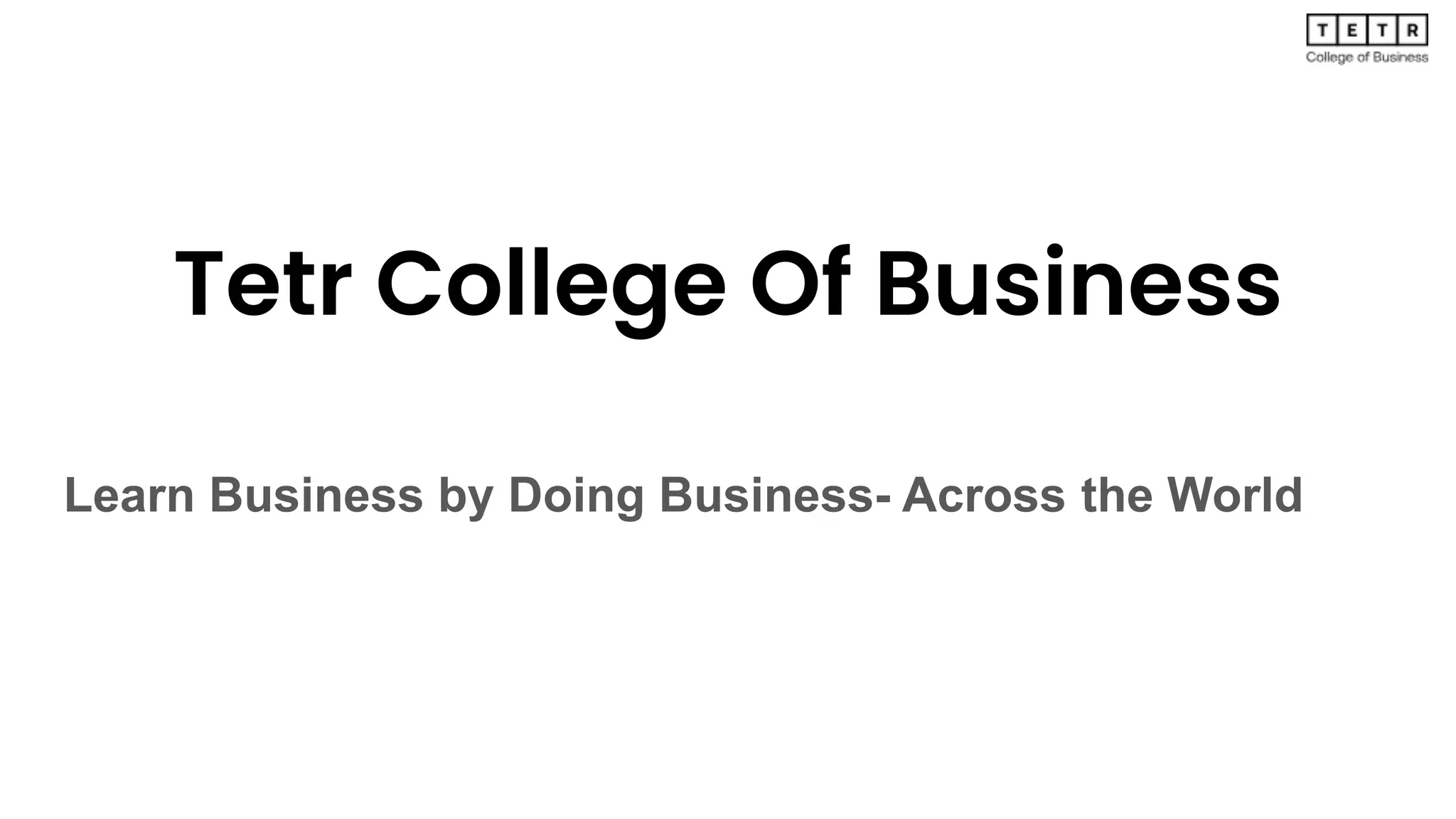 Tetr College of Business- Learn Business by Doing Business | PDF