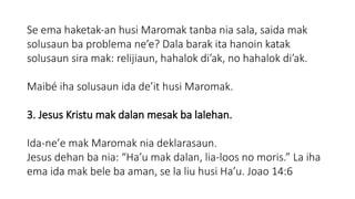 Tetum Soul Winning Gospel Presentation - Only JESUS CHRIST Saves.pptx