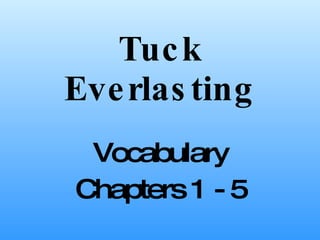 Tuck Everlasting Voc. ch 1-5 | PPT