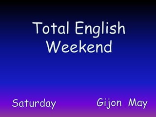 Total English Weekend Saturday | PPT