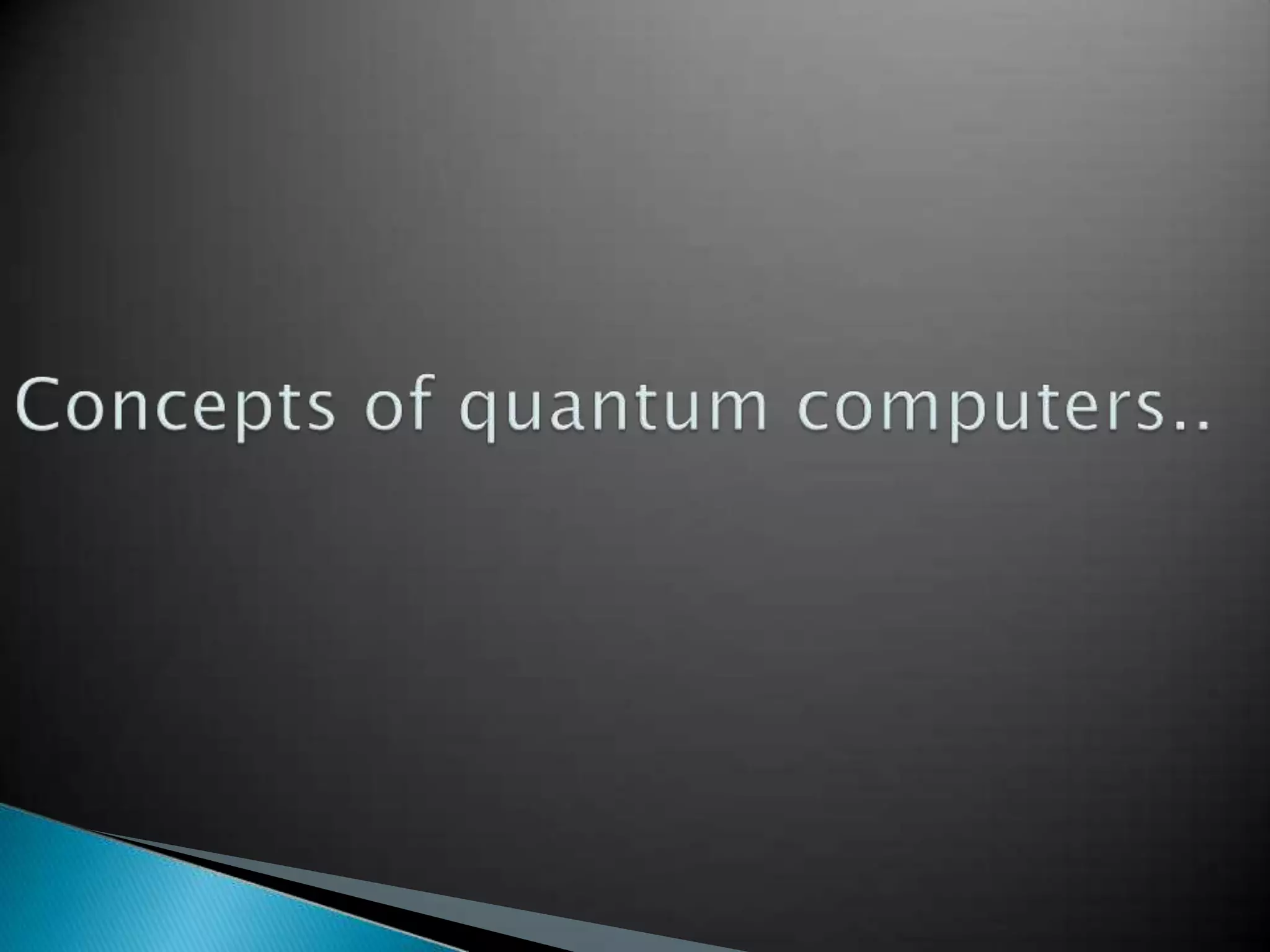 Quantum Computers- How do quantum computers work | PPT