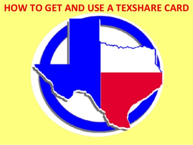 11.0 How to Get and Use a TexShare Card