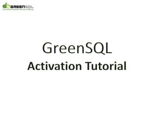 GreenSQL Activation Tutorial | PPT