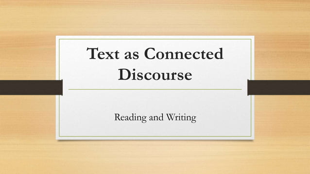 Text as Connected Discourse (HUMSS-11 SENIOR HIGH) | PPTX