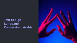 Text-to-Sign-Language-Conversion-Arabic.pptx