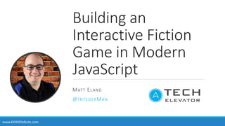 Building a Text Based Game in Modern JavaScript | PPT