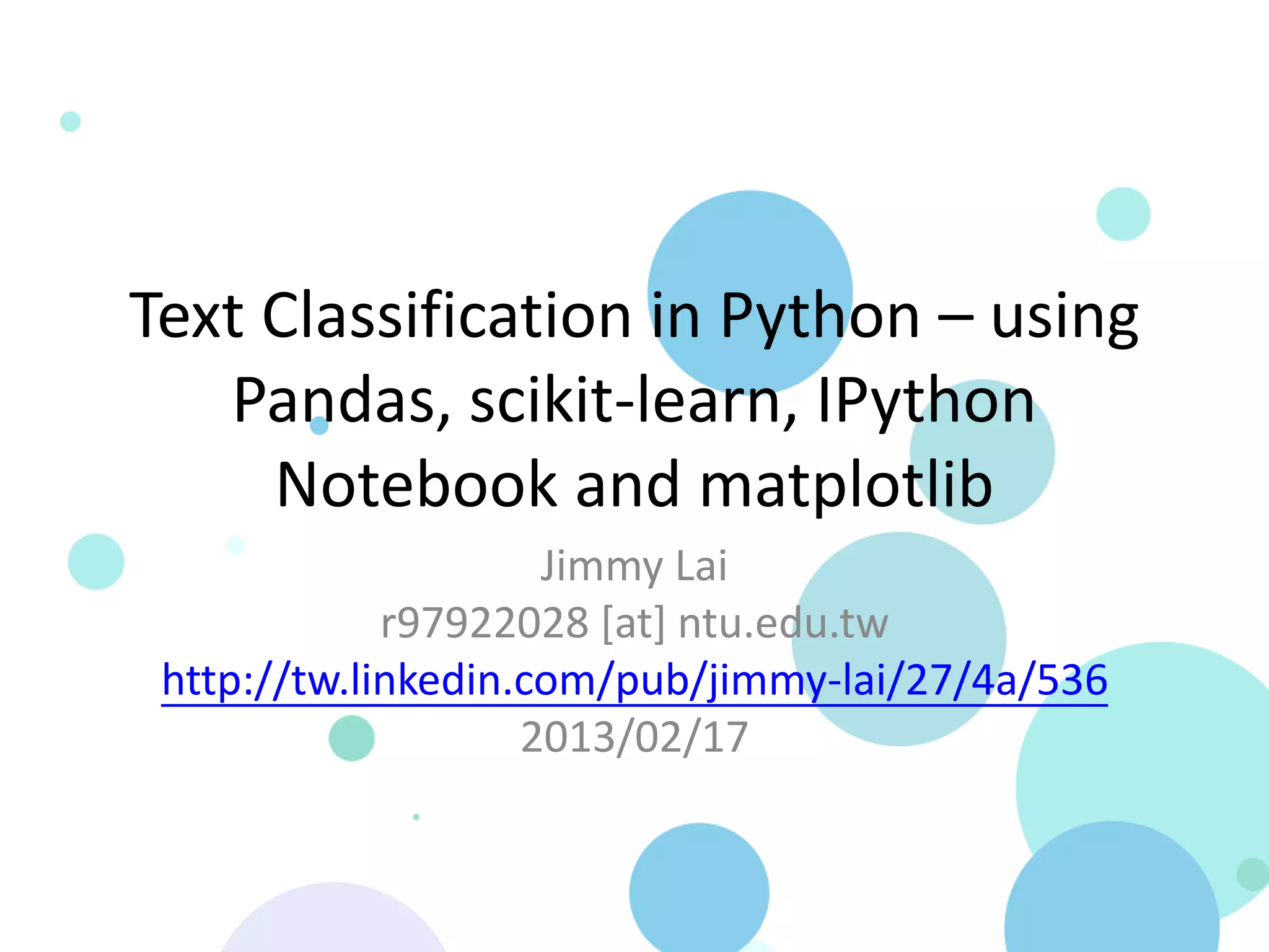 Text Classification In Python Using Pandas Scikit Learn Ipython Notebook And Matplotlib Ppt