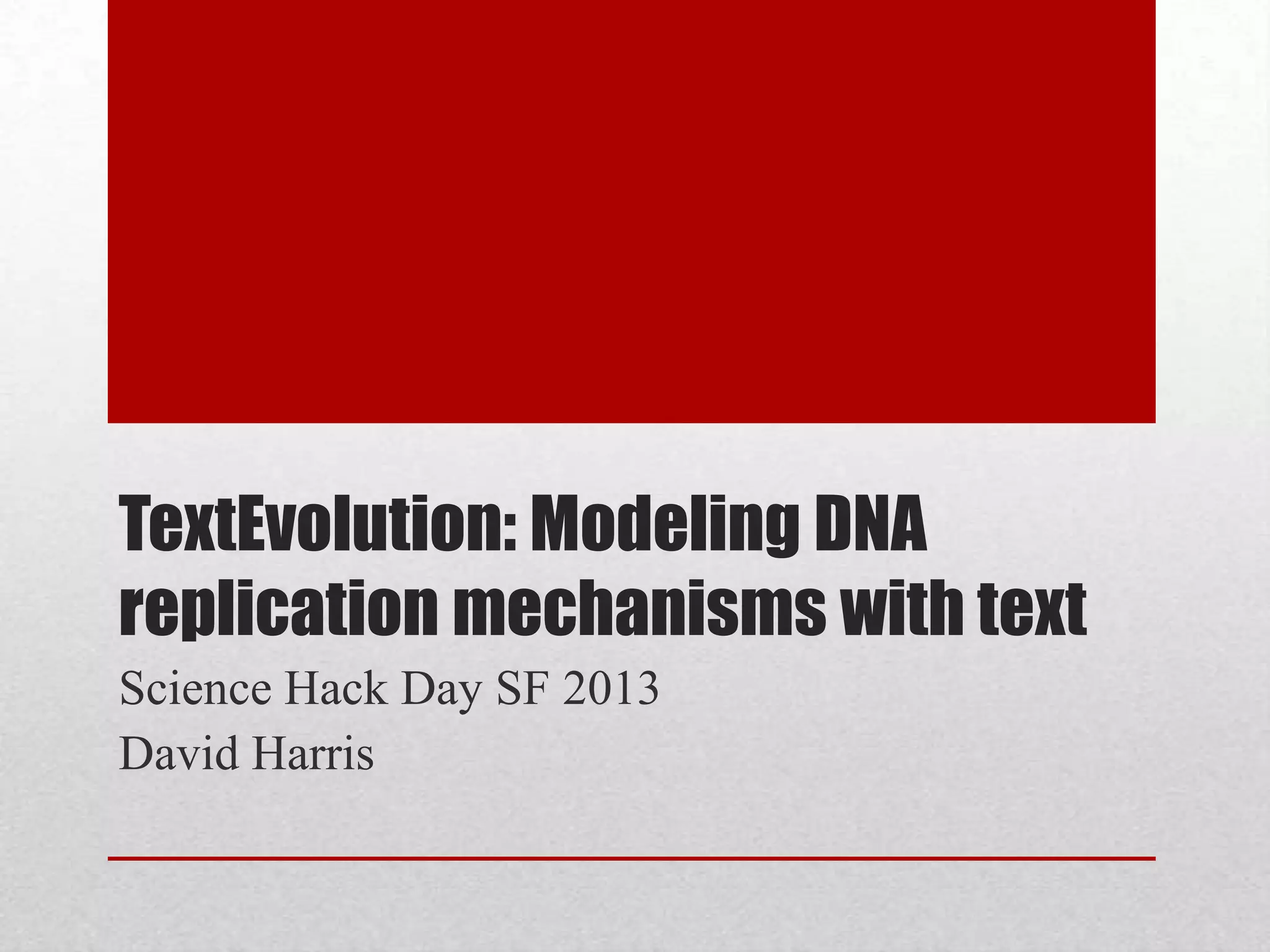 Text evolution: Modeling DNA replication mechanisms with text | PPT